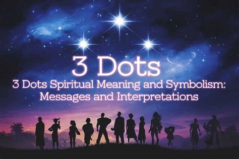 3 Dots Spiritual Meaning And Symbolism Messages And Interpretations