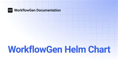 Workflowgen Helm Chart Workflowgen Documentation