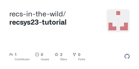GitHub Recs In The Wild Recsys Tutorial