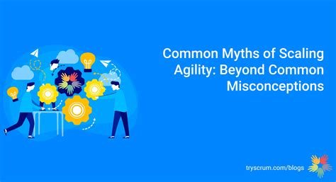 Common Myths Of Scaling Agility Beyond Common Misconceptions TryScrum