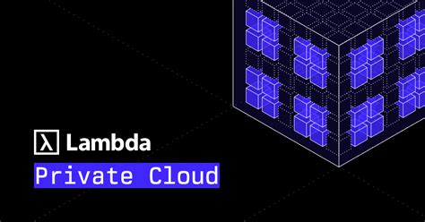 Lambda Gpu Cloud Private Cloud Clusters
