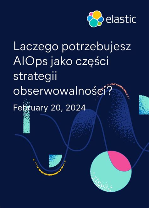 Dlaczego Potrzebujesz Aiops Jako Części Strategii Obserwowalności Kai Shen