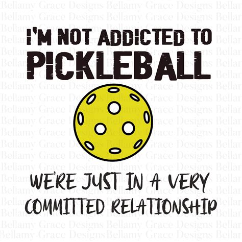 Im Not Addicted To Pickleball Were Just In A Very Committed