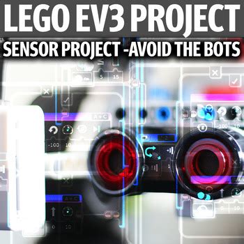 LEGO EV3 Sensors Project Avoid The Bots By Thom Gibson TpT