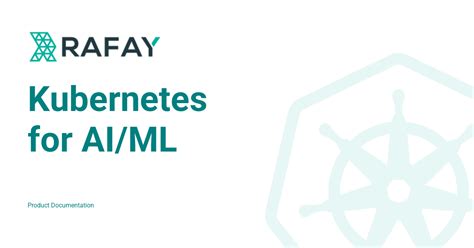 Kubernetes For Aiml Rafay Product Documentation