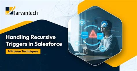 Handling Recursive Triggers In Salesforce 4 Proven Techniques Jarvantech