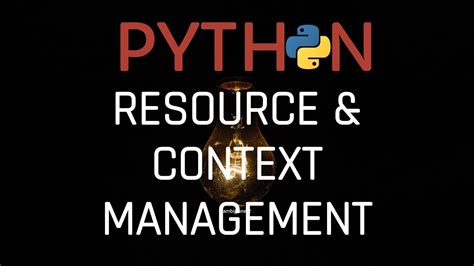Python Resource Or Context Management 37 Youtube