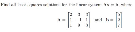 Solved Find All Least Squares Solutions For The Linear Chegg Com