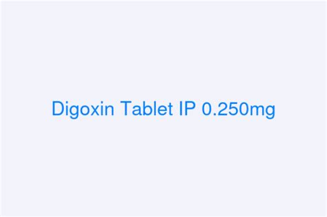 Digoxin Tablet Ip 0250mg