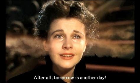 After All Tomorrow Is Another Day Scarlett O´hara Gone With The