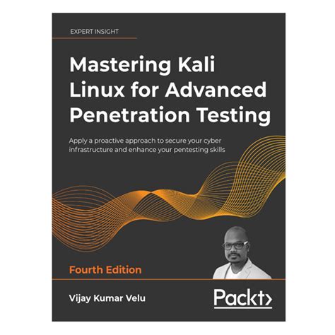 mastering kali linux for advanced penetration testing 4th by vijay