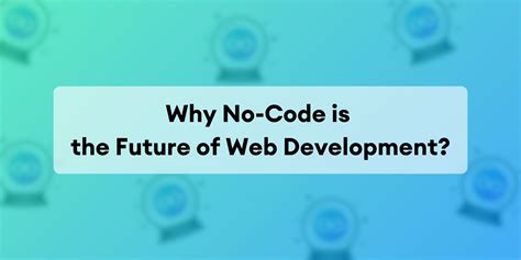 Why No Code Is The Future Of Web Development