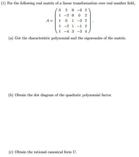 Solved For The Following Real Matrix Of Linear Transformation Ovet Real Number Field 3 ~2 ~4