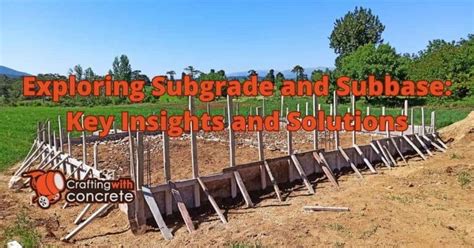 Subgrade And Subbase Essential Construction Layers