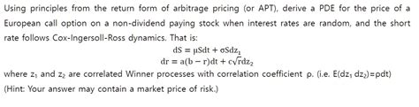 Solved Using Principles From The Return Form Of Arbitrage Pricing Or Apt Derive Pde For The