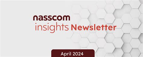 Nasscom Insights Newsletter April 2024 Nasscom The Official Community Of Indian It Industry