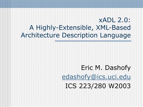 Ppt Xadl 20 A Highly Extensible Xml Based Architecture Description Language Powerpoint