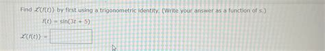 Find L F T By First Using A Trigonometric Chegg