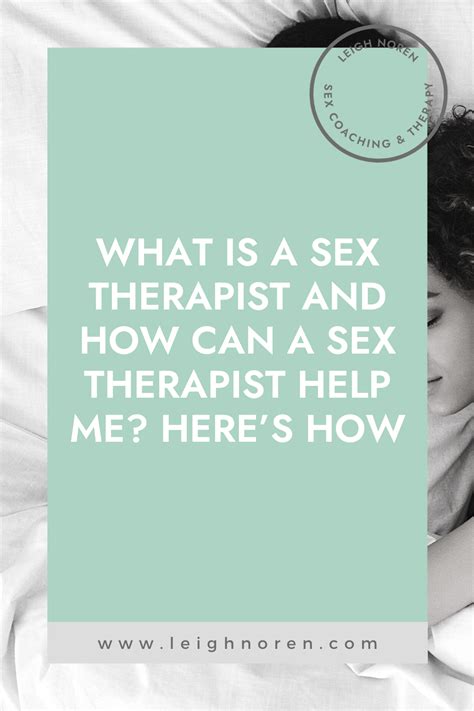 What Is A Sex Therapist And How Can A Sex Therapist Help Me Heres How Leigh Nor N
