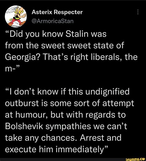 Asterix Respecter Armoricastan Did You Know Stalin Was From The Sweet Sweet State Of Georgia