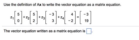 Solved Use The Definition Of Ax To Write The Vector Equation