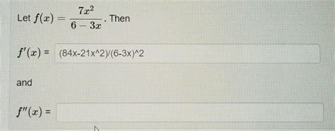 Solved Let F X 6−3x7x2 F′ X And F′′ X
