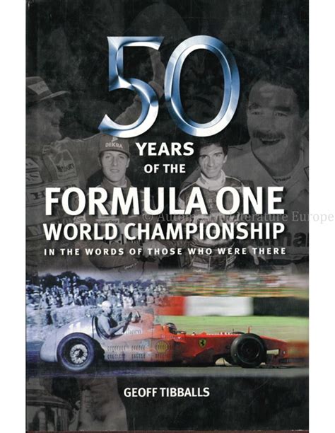 50 Years Of The Formula One World Championship In The Words Of Those