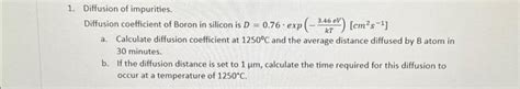 Solved 1 Diffusion Of Impurities Diffusion Coefficient Of