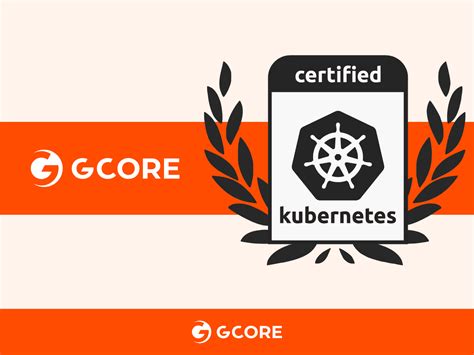 Gcore Is Now A Certified Kubernetes Provider