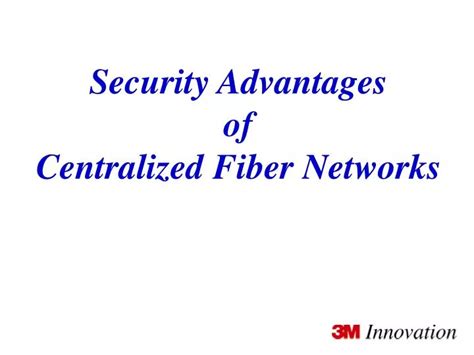 Ppt Security Advantages Of Centralized Fiber Networks Powerpoint