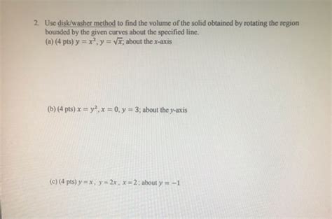 Solved 2 Use Disk Washer Method To Find The Volume Of The Chegg Com