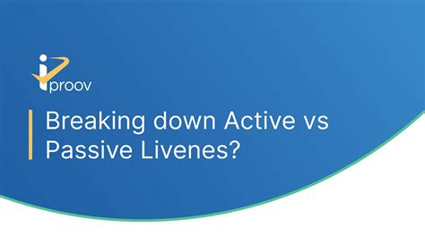Breaking Down Active Vs Passive Liveness Iproov