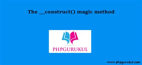 The Construct Magic Method Phpgurukul