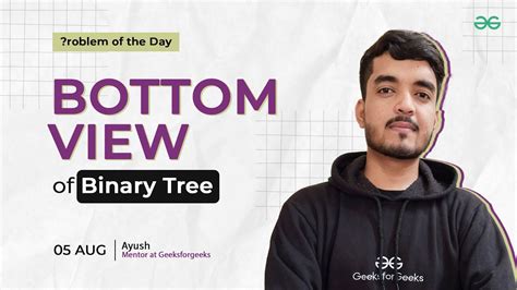 POTD 05 08 2024 Bottom View Of Binary Tree Problem Of The Day