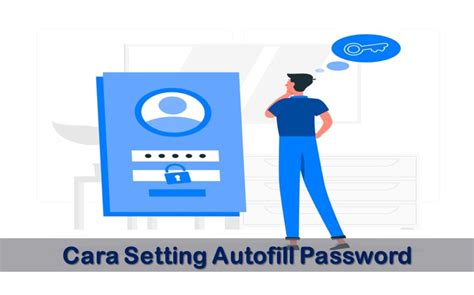 Cara Setting Autofill Password Agar Lebih Mudah Login Akun Rancah Post