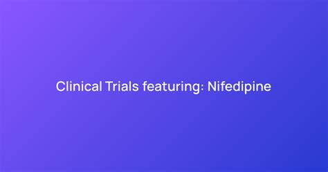 Nifedipine Everything You Need To Know Power