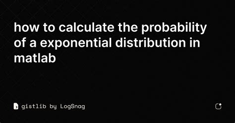Gistlib How To Calculate The Probability Of A Exponential
