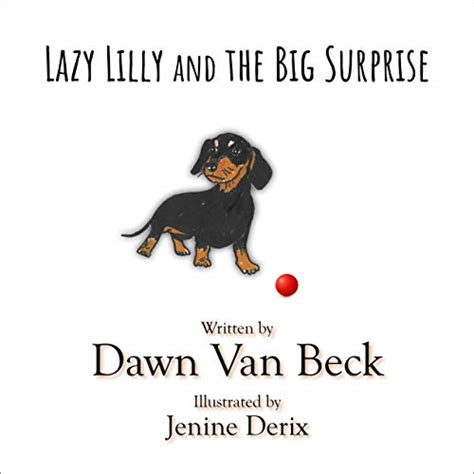 Amazon Com Lazy Lilly And The Big Surprise EBook Beck Dawn Van Derix Jenine Kindle Store