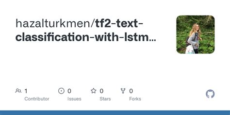 Github Hazalturkmentf2 Text Classification With Lstm Attention
