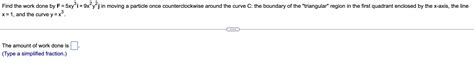 solved find the work done by f 5xy3i 9x2y2j in moving a