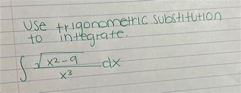 solved use trigonometric substitution to integrate