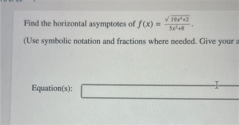 Solved Find The Horizontal Asymptotes Of Chegg