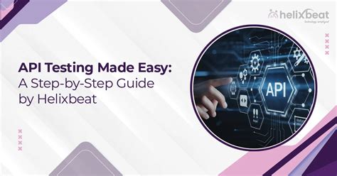 Api Testing Made Easy A Step By Step Guide By Helixbeat