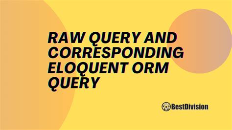 Raw Query And Corresponding Eloquent Orm Query Bestdivision