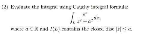 Solved Evaluate The Integral Using Cauchy Integral Formula Chegg