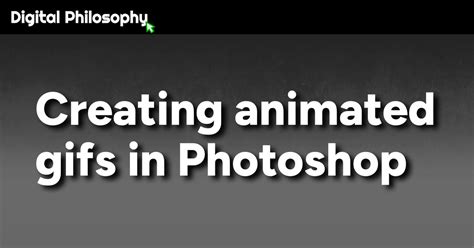 Creating Animated Gifs In Photoshop Digital Philosophy By Manning Krull