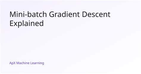 Mini Batch Gradient Descent Explained