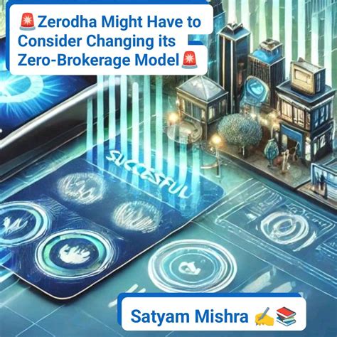 Zerodha Broking Ltd To End Zero Brokerage Satyam Mishra Posted On