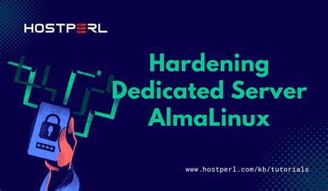 Securing And Hardening Your Dedicated Server Hostperl