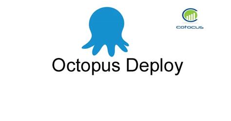 what is octopus deployment cotocus